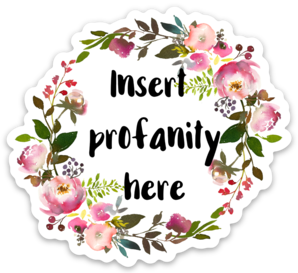 Insert Profanity Here Sticker – My Secret Stash